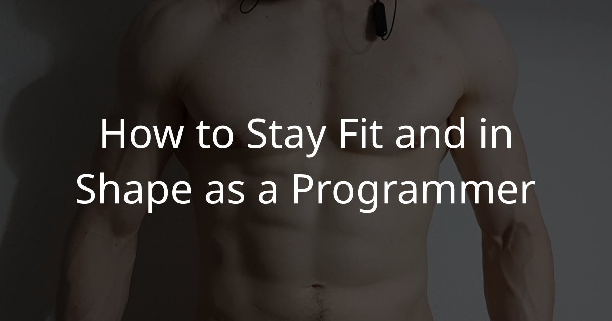 How to Stay Fit and in Shape as a Programmer - Blog - codinginflow.com